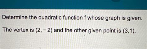 Solved Determine The Quadratic Function F Whose Graph Is Chegg