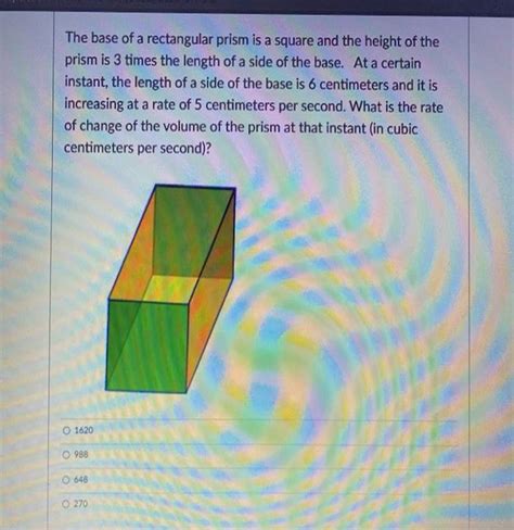 Solved The Base Of A Rectangular Prism Is A Square And The Height Of The Answer