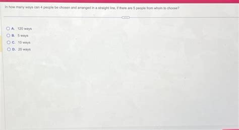 Solved In How Many Ways Can People Be Chosen And Arranged Chegg