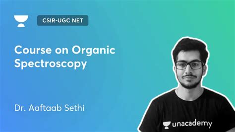 Csir Ugc Net Course On Organic Spectroscopy By Unacademy