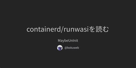 Containerdrunwasiを読む Maybeuninit
