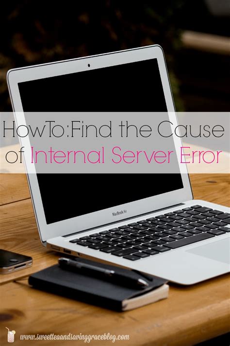 How To Find The Cause Of Internal Server Error Sweet Tea Saving Grace
