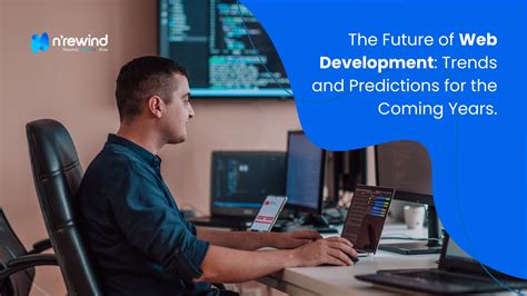 The Future Of Web Development Trends And Predictions For The Coming