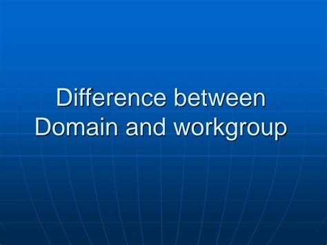 SOLUTION Difference Between Domain And Workgroup Studypool