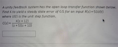 Solved A Unity Feedback System Has The Open Loop Transfer Chegg