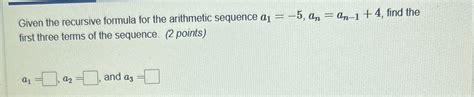 Solved Given The Recursive Formula For The Arithmetic