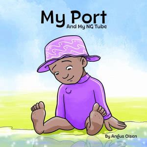 My Port And My NG Tube By Angus Olsen Booktopia