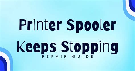 printer spooler keeps stopping here s your solution