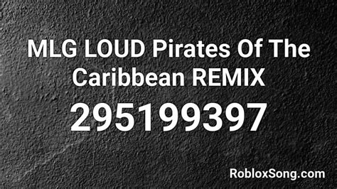 Mlg Loud Pirates Of The Caribbean Remix Roblox Id Roblox Music Codes