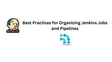 Best Practices For Organizing Jenkins Jobs And Pipelines