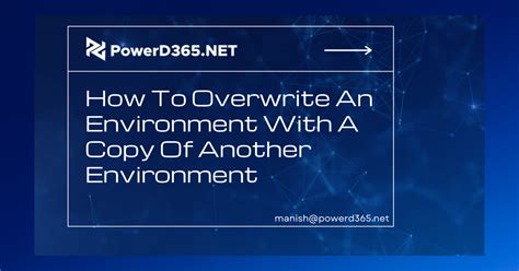 How To Overwrite An Environment With A Copy Of Another Environment
