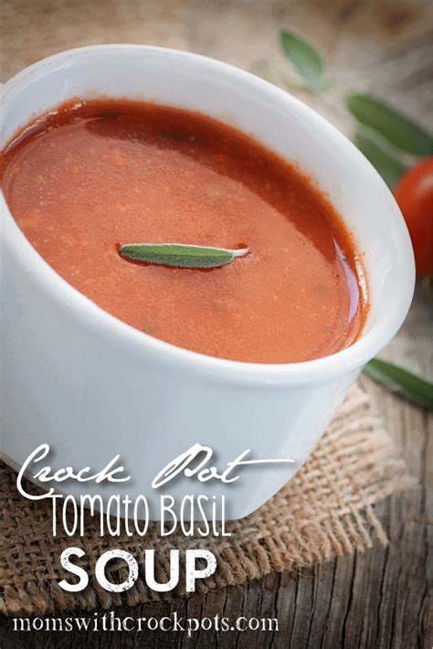 Crock Pot Tomato Basil Soup Moms With Crockpots