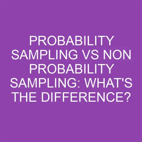Probability Sampling Vs Non Probability Sampling What S The Difference Differencess