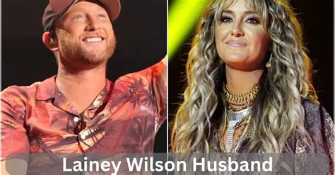 Lainey Wilson Husband The Truth About Wilsons Partner In 2023 Cole