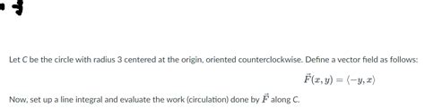 Solved Let C Be The Circle With Radius Centered At The Chegg