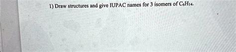Solved Draw Structures And Give Iupac Names For 3 Isomers Of Ch4