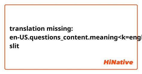 What Is The Meaning Of Slit Question About English Us Hinative
