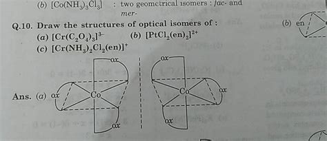 B [co Nh3 3 Cl3 ] Two Geometrical Isomers Fac And Mer Q 10 Draw