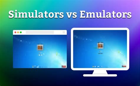 Simulators And Emulators What S The Difference Visnalize