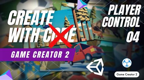 unity s create with code using game creator 2 player control 04 youtube