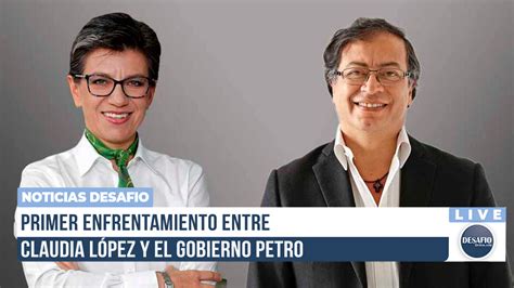 Primer Enfrentamiento Entre Claudia LÓpez Y El Gobierno Petro