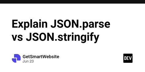 Explain Jsonparse Vs Jsonstriny Dev Community
