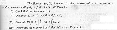 the diameter say x of an electric cable is assumed to be a
