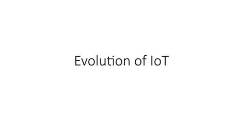 Evolution Of Iot With The Sir Of Gujarat University Ppt