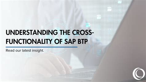 Understanding The Cross Functionality Of Sap Btp Crescense A