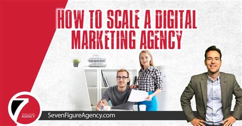 How To Scale Digital A Marketing Agency Seven Figure Agency