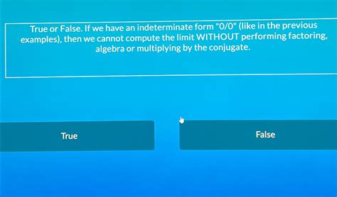 Solved True Or False If We Have An Indeterminate Form