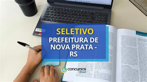 Prefeitura De Nova Prata Rs Abre Nova Vaga Em Processo Seletivo