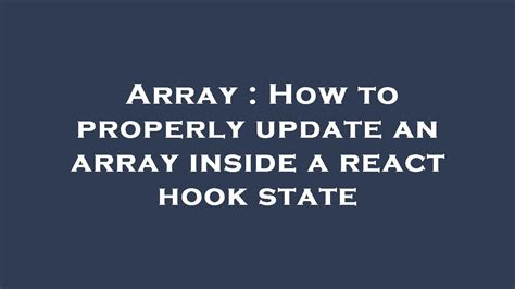 Array How To Properly Update An Array Inside A React Hook State Youtube