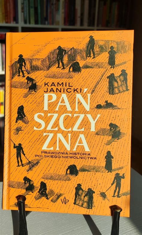 Pańszczyzna Prawdziwa historia Kamil Janicki Poznań Kup teraz na Allegro Lokalnie