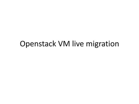 Openstack Vm Live Migration Ppt