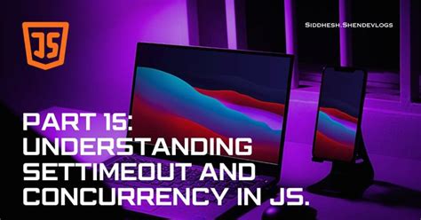siddhesh shende on linkedin understanding settimeout and concurrency