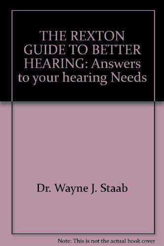 THE REXTON GUIDE TO BETTER HEARING Answers To Your Hearing Needs Dr