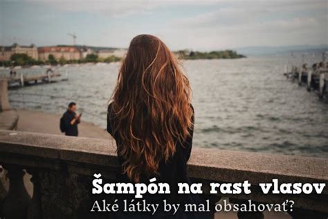 Najlepší šampón Na Rast Vlasov Podľa čoho Si Vybrať Krasne Vlasy Sk
