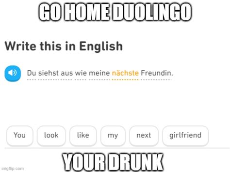 Go Home Youre Drunk Memes And S Imgflip