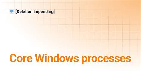 Core Windows Processes Deletion Impending