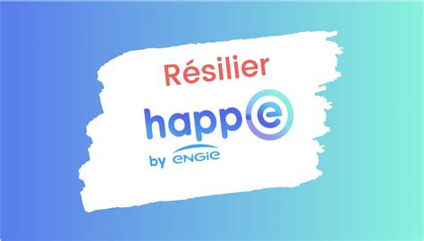 Résiliation Happ e les démarches pour résilier son contrat Happ e