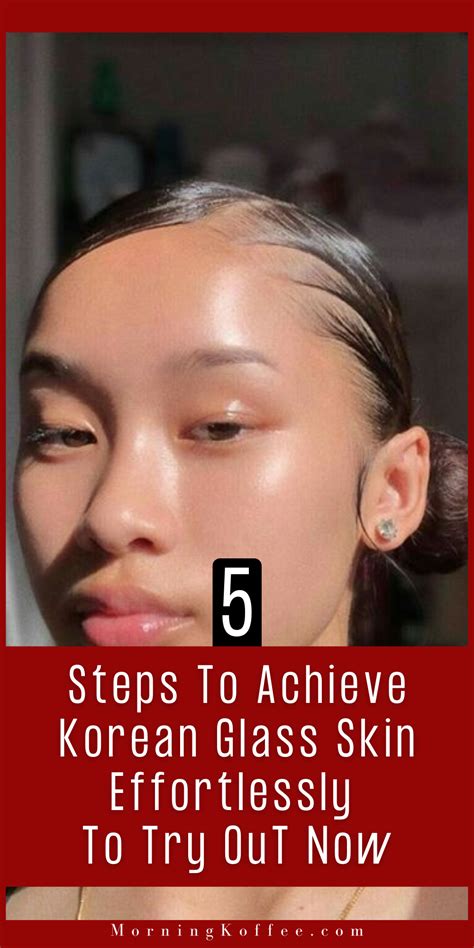 5 Simple Steps To Effortlessly Achieve Glass Skin ~morningko Glass