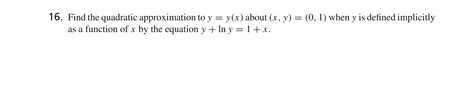 Solved 16 Find The Quadratic Approximation To Yyx About