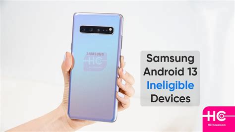 Samsung Android 13 One Ui 50 Ineligible Devices Huawei Central