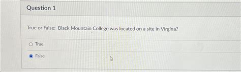 Solved Question 1True Or False Black Mountain College Was Chegg