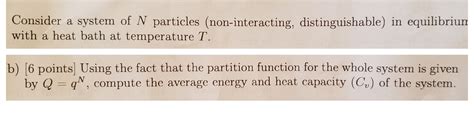 Consider A System Of N Particles Non Interacting Chegg