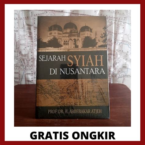 Jual Sejarah Syiah Di Nusantara Prof DR H Aboebakar Atjeh Shopee