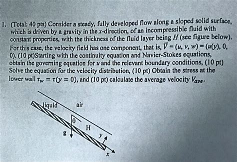 1total 40 pts consider a steadyfully developed flow along a sloped