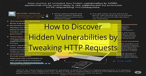 How To Discover Hidden Vulnerabilities By Tweaking Requests Undercode Testing
