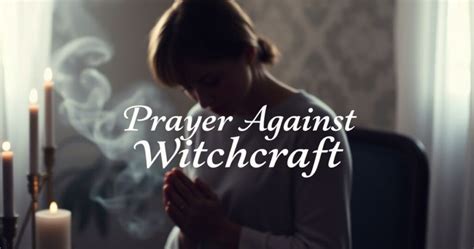 23 Powerful Prayer Against Witchcraft